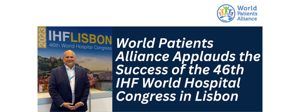 World Patients Alliance Applauds the Success of the 46th IHF World Hospital Congress in Lisbon ...